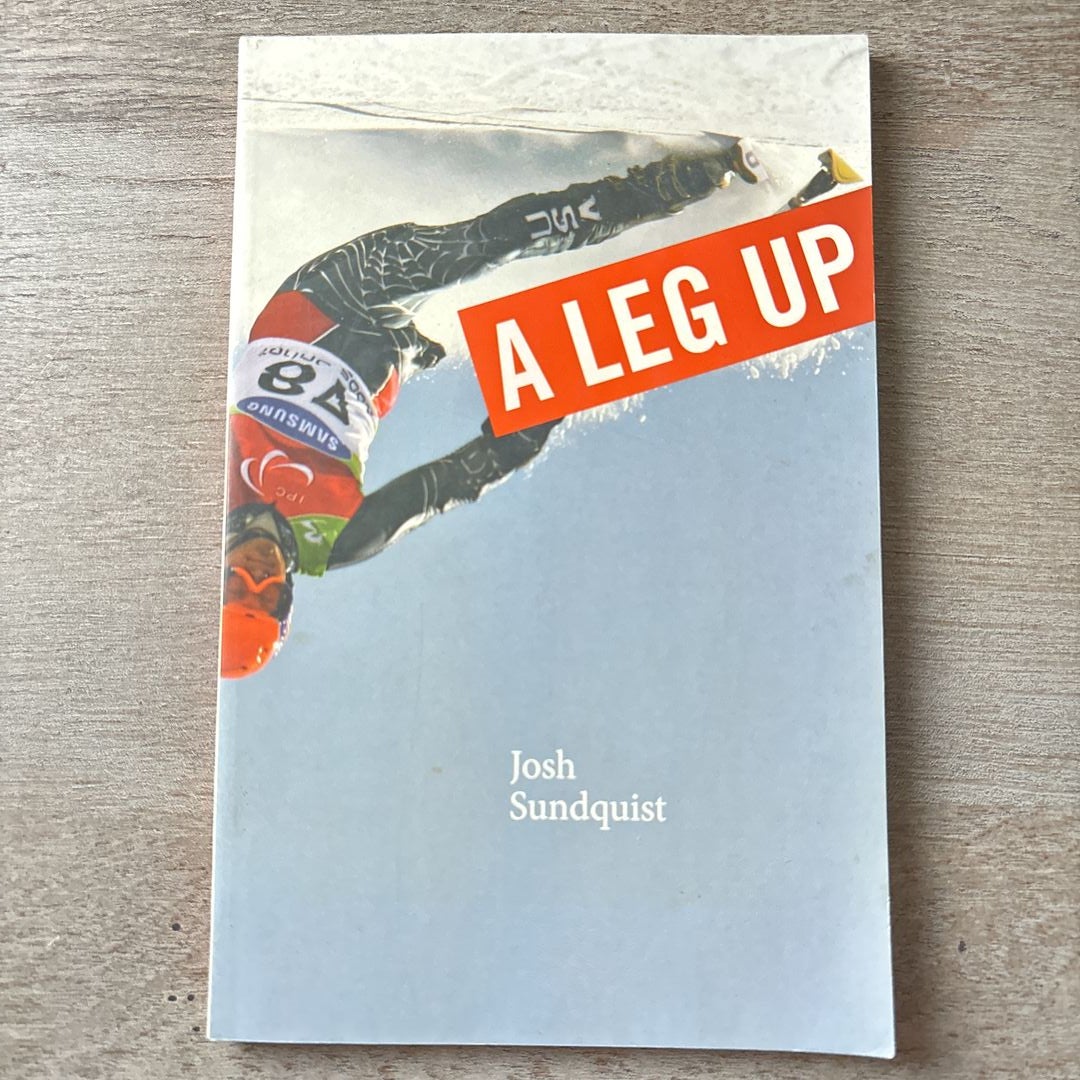 A Leg Up by Josh Sundquist