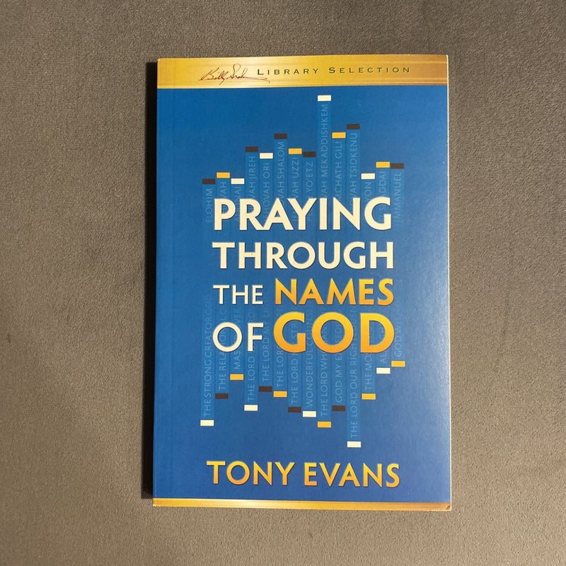 Praying Through the Names of God by Tony Evans