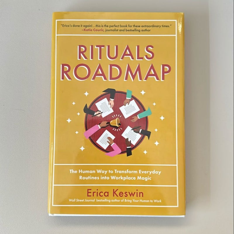 Rituals Roadmap: the Human Way to Transform Everyday Routines into Workplace Magic by Erica Keswin