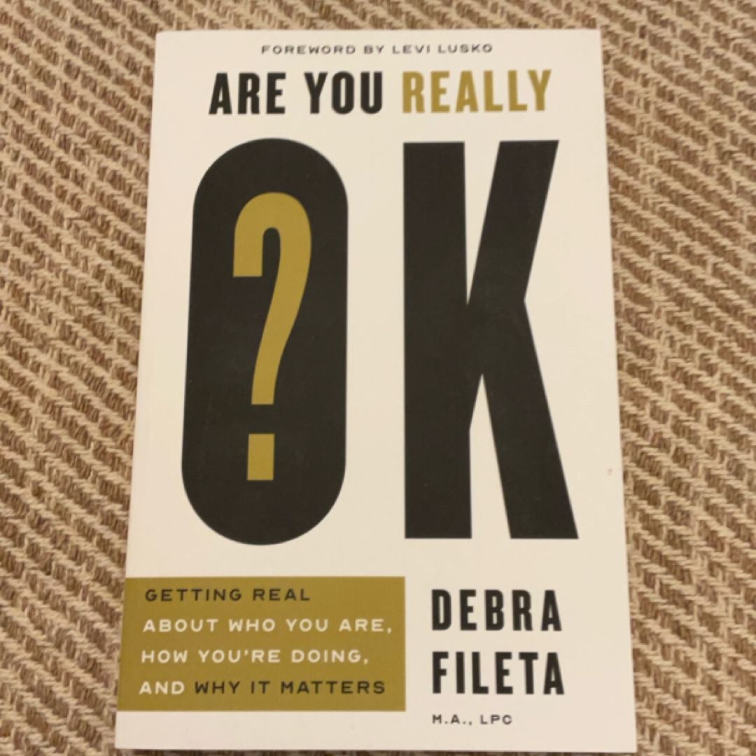 Are You Really OK? by Debra Fileta, Levi Lusko