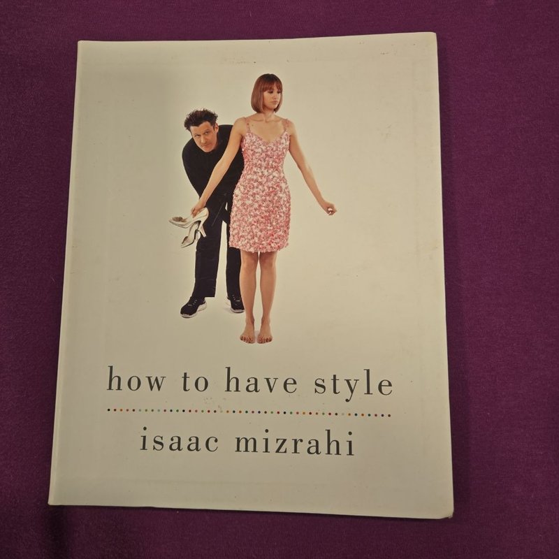 How to Have Style by Isaac Mizrahi