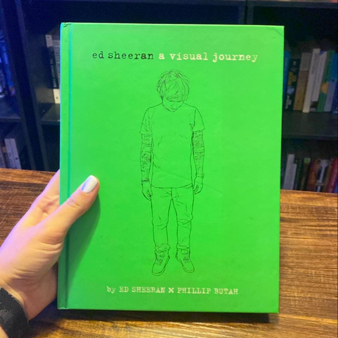 Ed Sheeran: a Visual Journey by Ed Sheeran, Phillip Butah