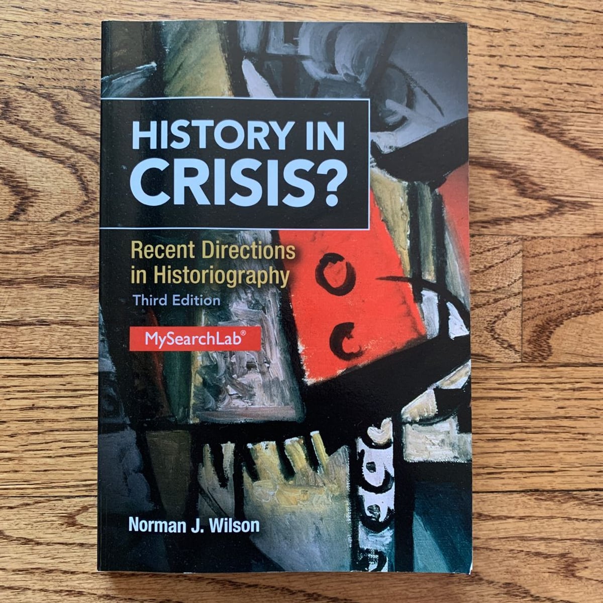 History in Crisis? Recent Directions in Historiography by Norman J. Wilson