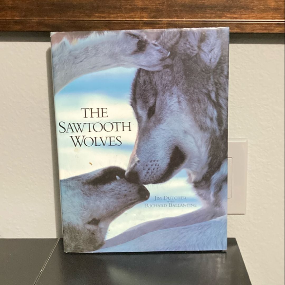 The Sawtooth Wolves by Richard Ballantine, Jim Dutcher