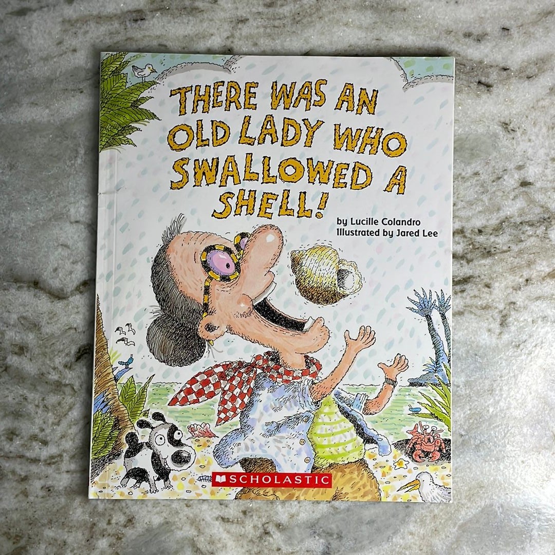 There Was an Old Lady Who Swallowed a Shell! by Lucille Colandro
