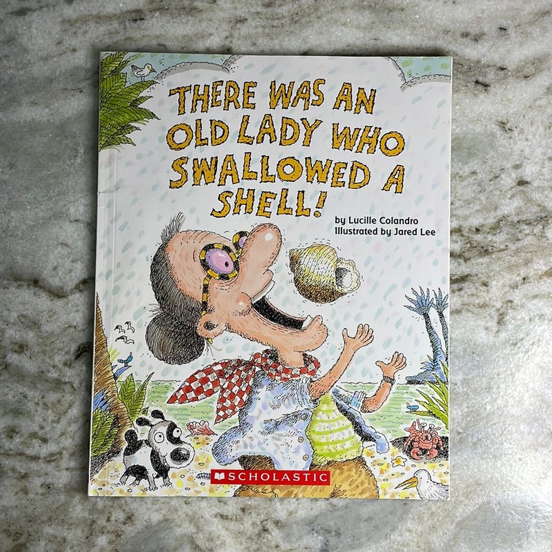 There Was an Old Lady Who Swallowed a Shell! by Lucille Colandro