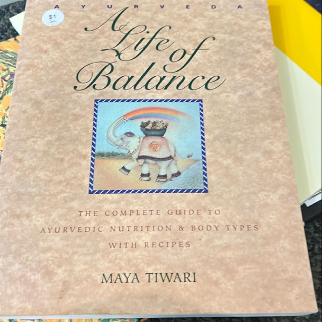Ayurveda: a Life of Balance by Maya Tiwari