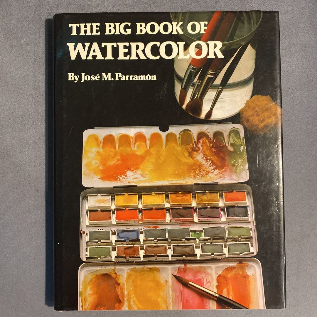 The Big Book of Watercolor by José María Parramón