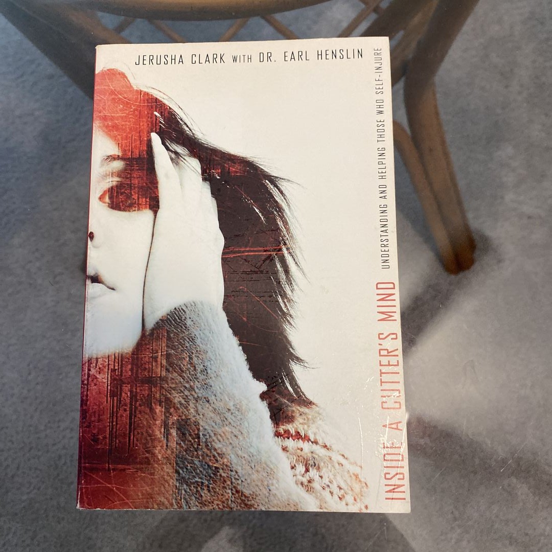 Inside a Cutter's Mind by Jerusha Clark, Earl Henslin