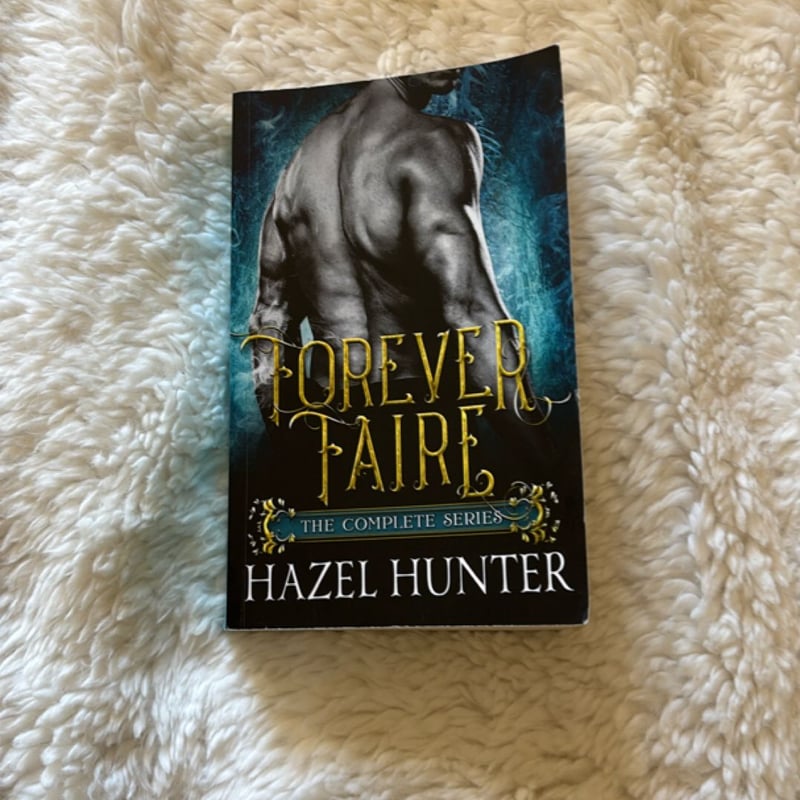 Forever Faire - the Complete Series by Hazel Hunter