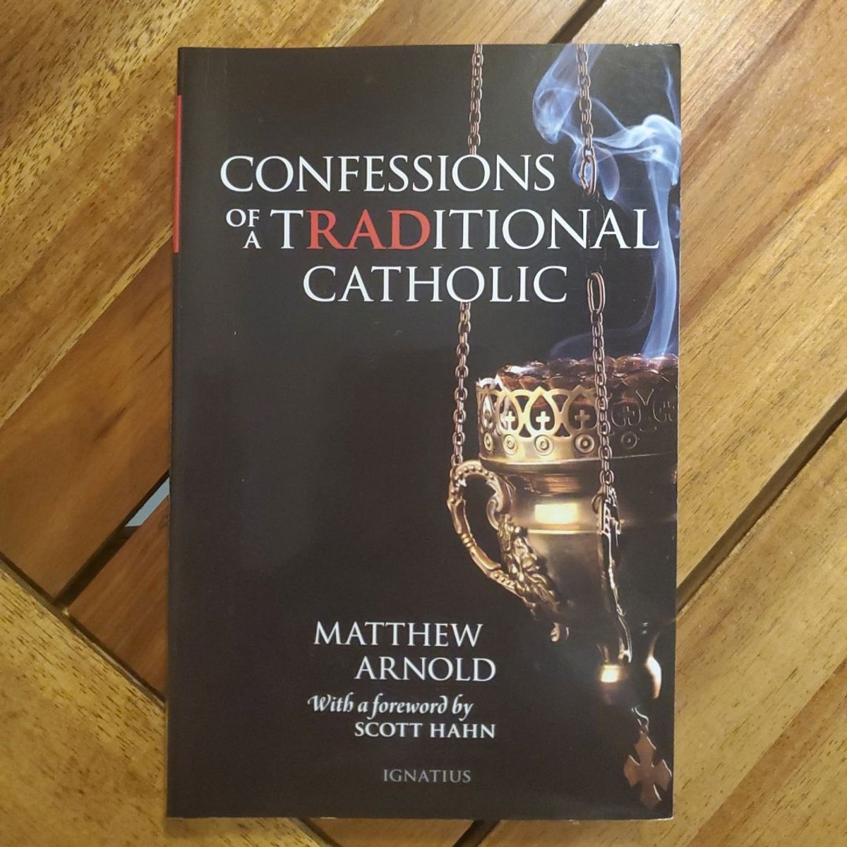 Confessions of a Traditional Catholic by Matthew Arnold