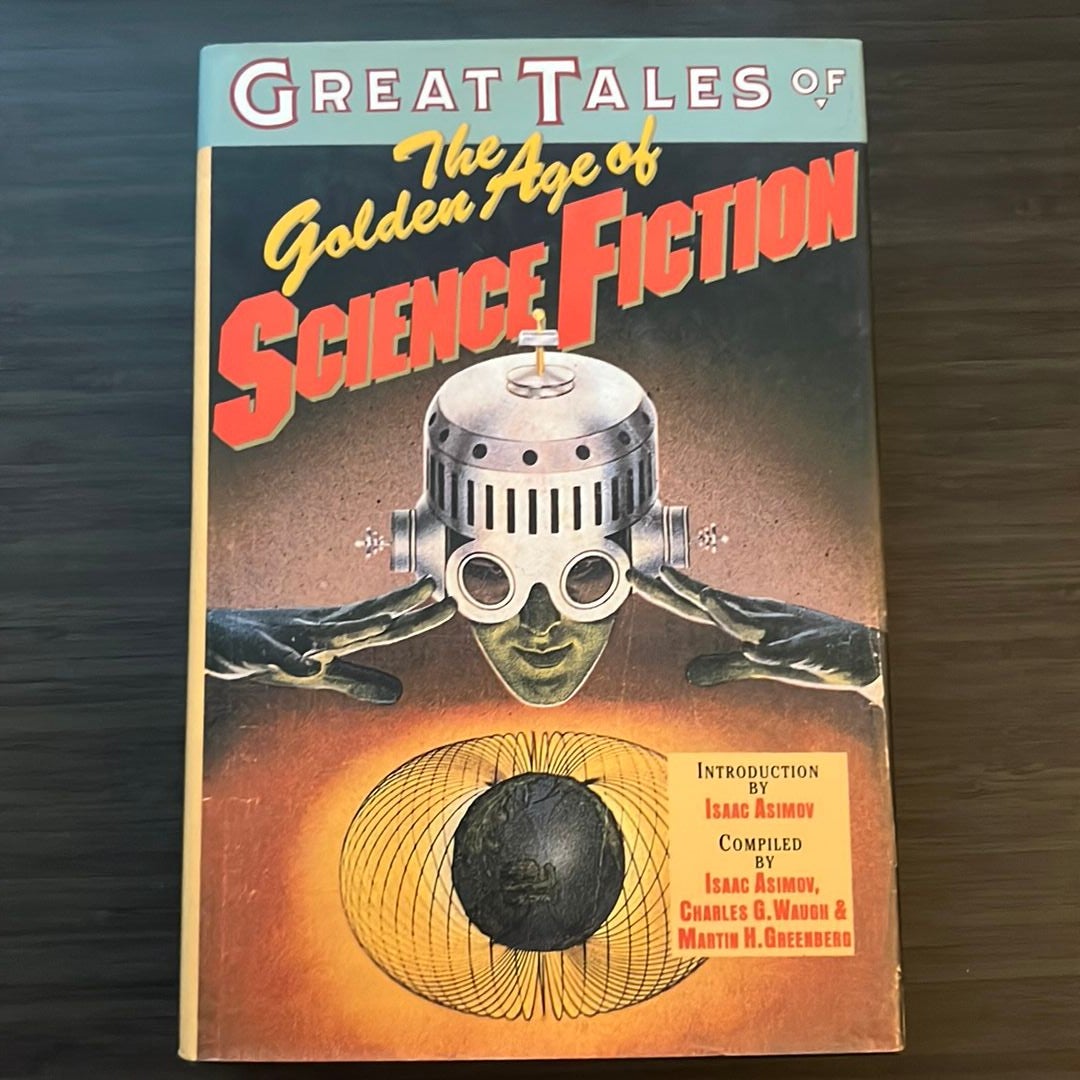 Great Tales of the Golden Age of Science Fiction by Isaac Asimov ...