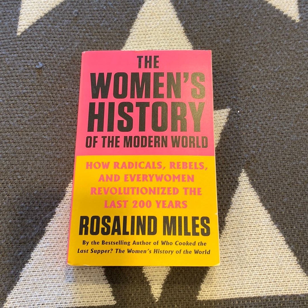 The Women's History of the Modern World by Rosalind Miles