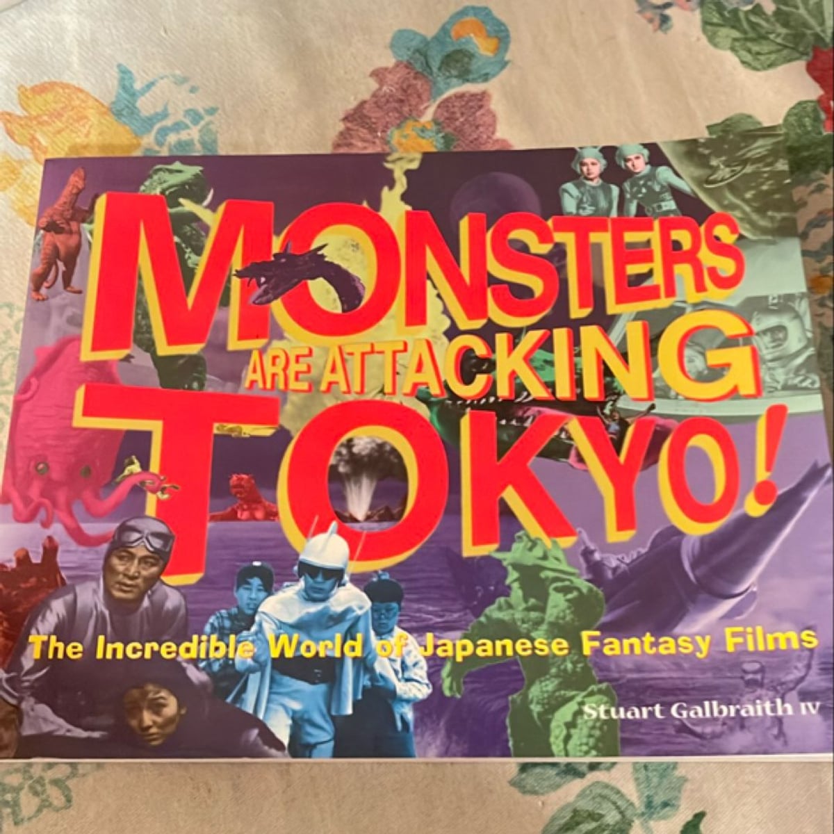 Monsters Are Attacking Tokyo by Stuart Galbraith, Stuart. Galbraith