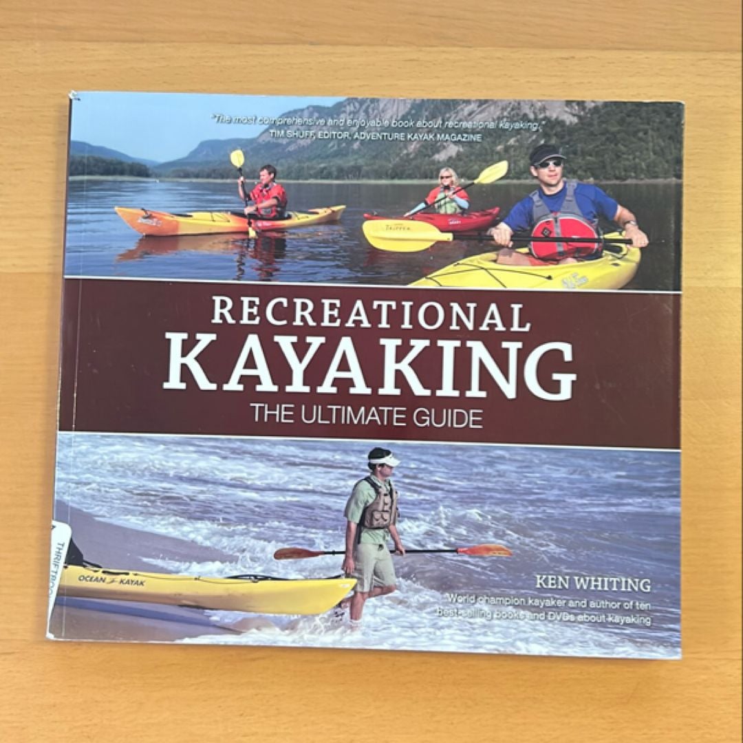 Recreational Kayaking the Ultimate Guide by Ken Whiting