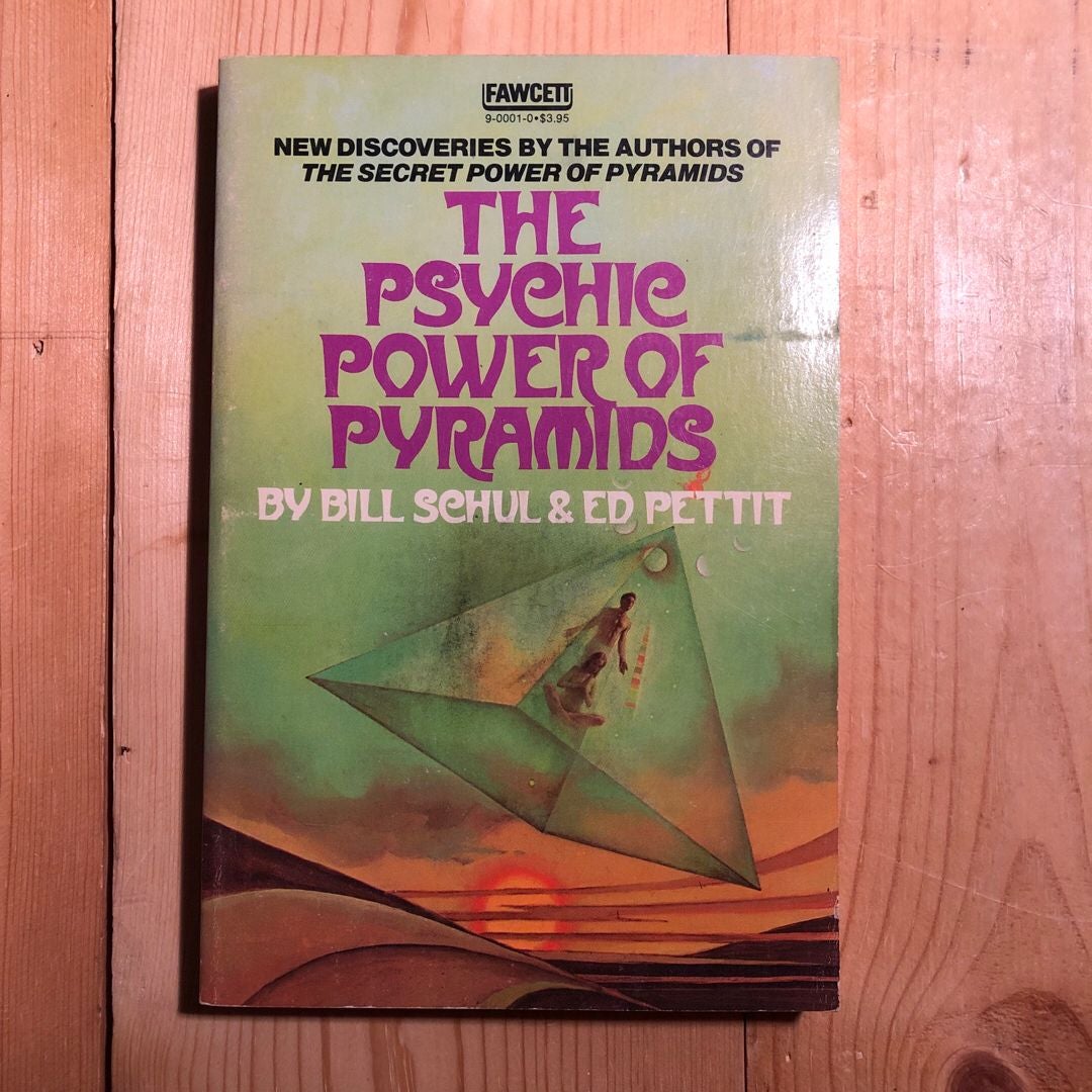 The Psychic Power of Pyramids by Bill Schul