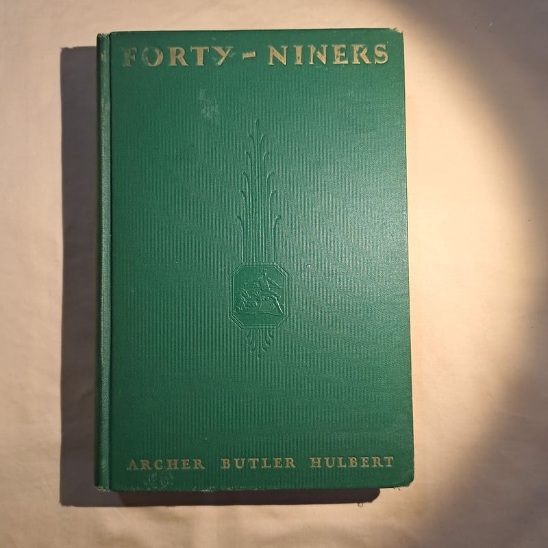 Forty-niners by Archer Butler Hulbert, Hardcover | Pangobooks