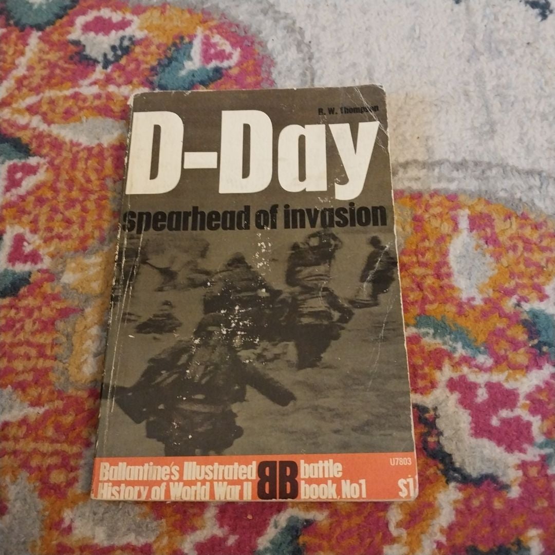 D Day Spearhead of Invasion by R. W. Thompson , Paperback | Pangobooks