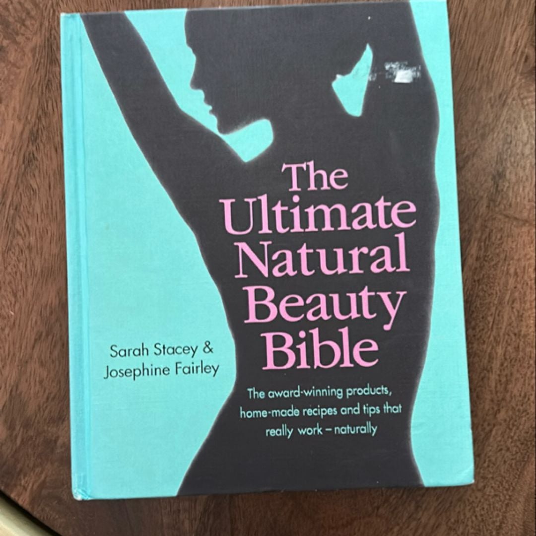 The Ultimate Natural Beauty Bible by Josephine Fairley, Sarah Stacy