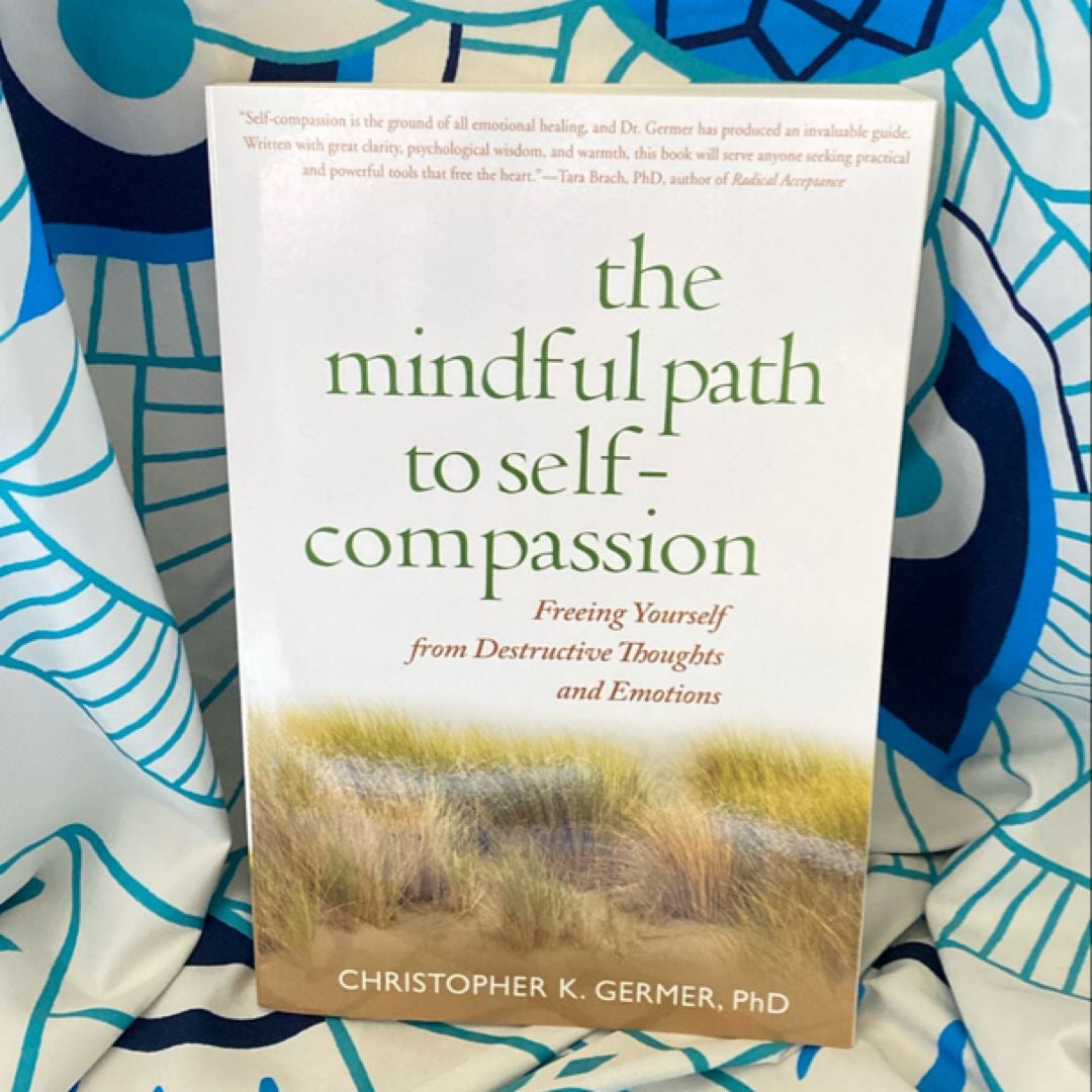 The Mindful Path to Self-Compassion by Christopher Germer, Sharon Salzberg