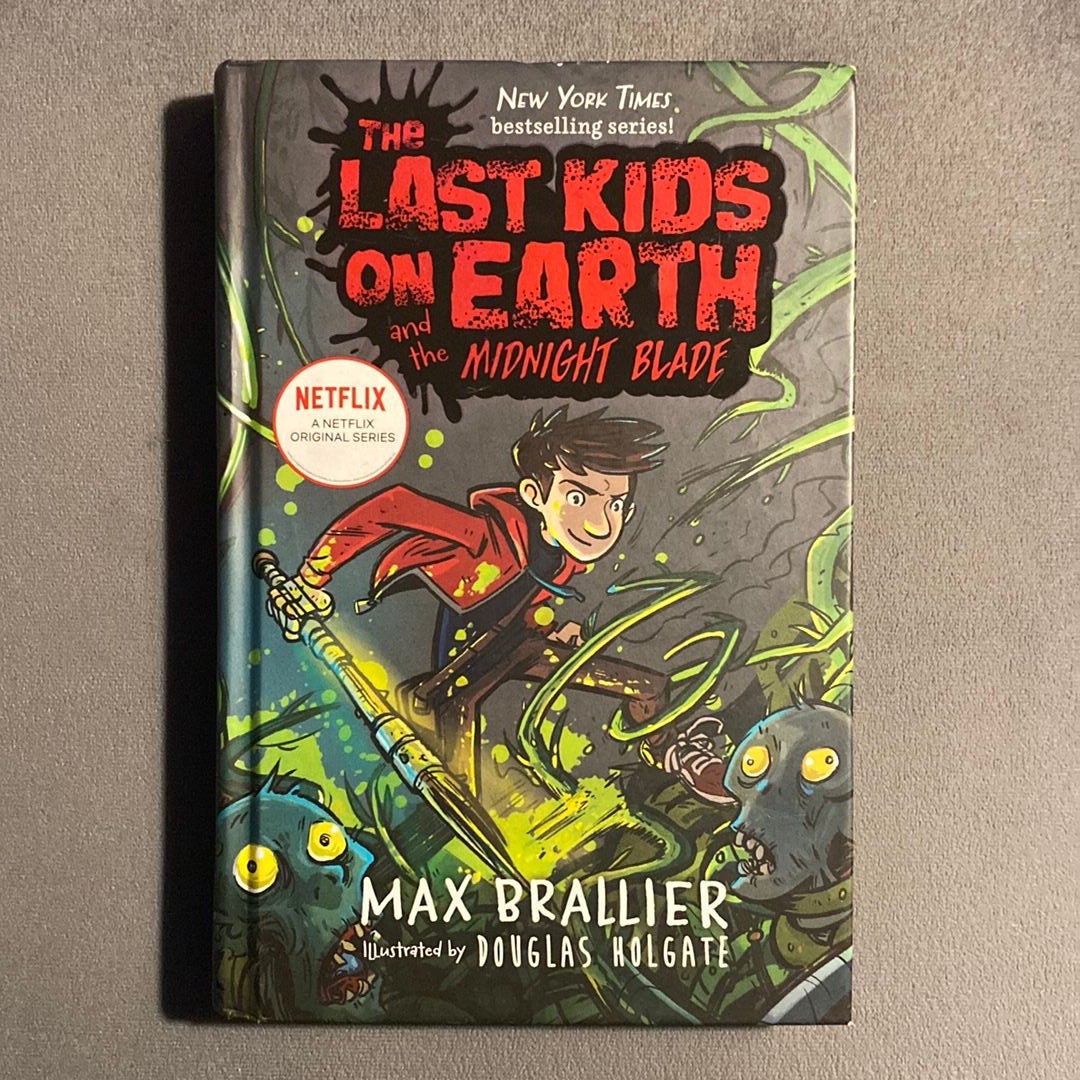 The Last Kids on Earth and the Midnight Blade by Max Brallier, Douglas ...