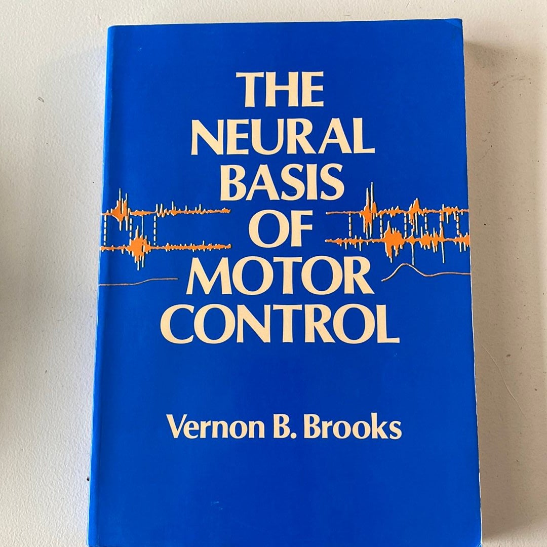 The Neural Basis of Motor Control by Vernon B. Brooks