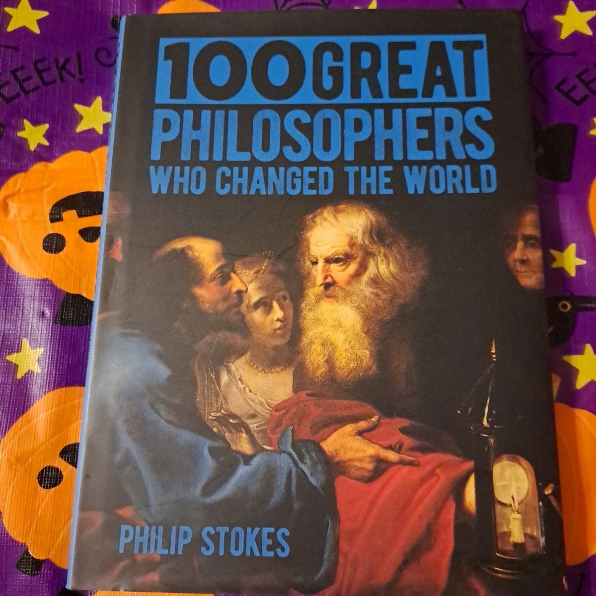 100 Great Philosophers Who Changed the World by Philip Stokes