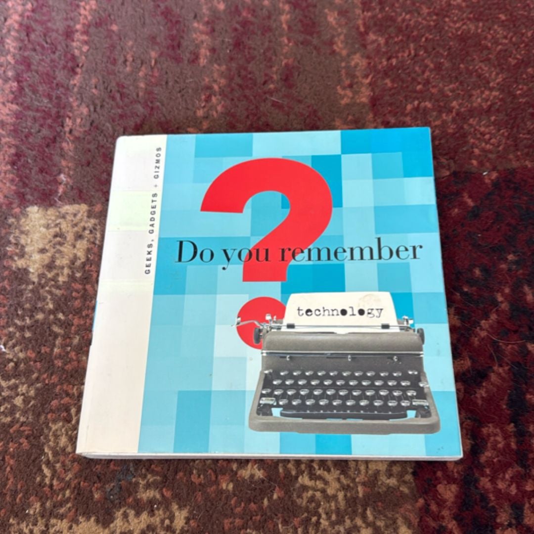 Do You Remember Technology? by Michael Gitter, Silvie Anapol, Erika Glazer