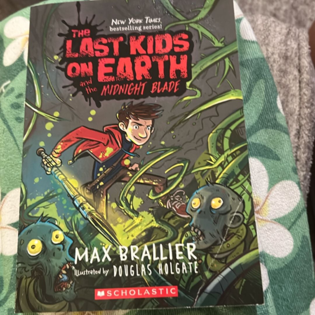 The Last Kids on Earth and the Midnight Blade by Max Brallier ...