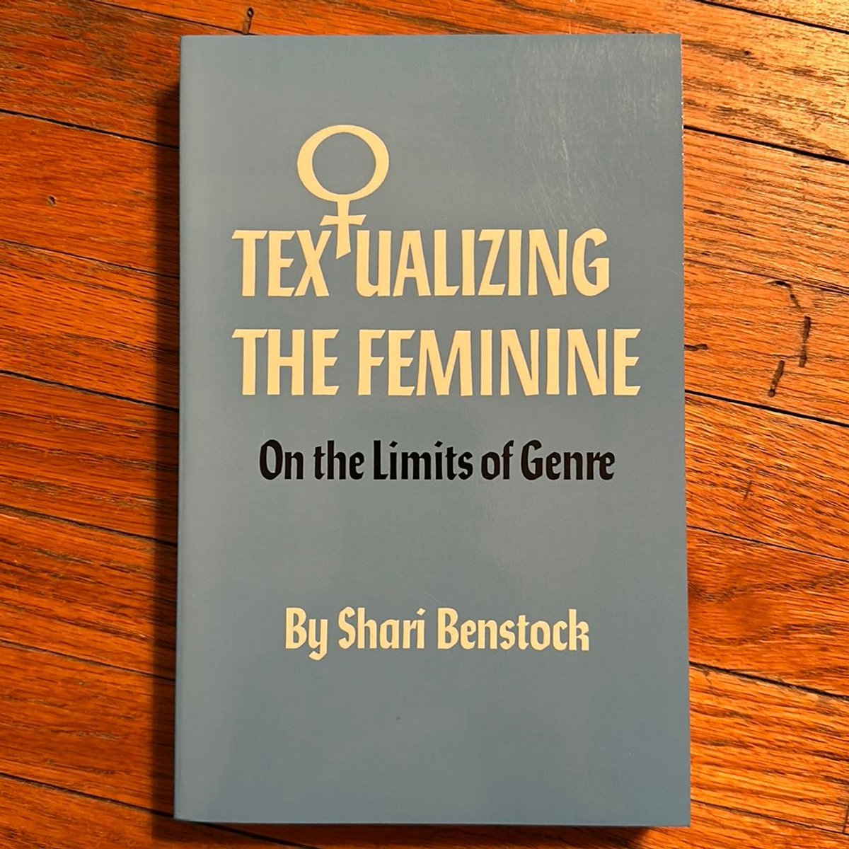 Textualizing the Feminine by Shari Benstock