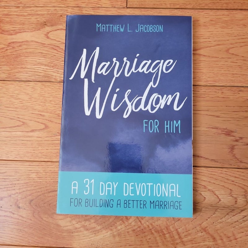 Marriage Wisdom for Him by Matthew L. Jacobson