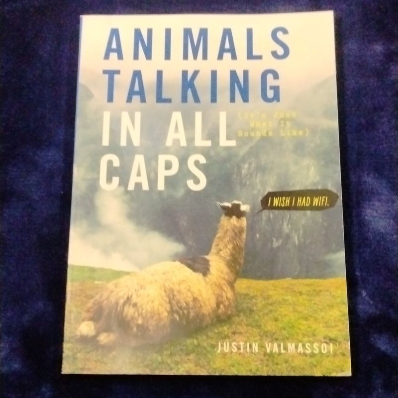 Animals Talking in All Caps by Justin Valmassoi