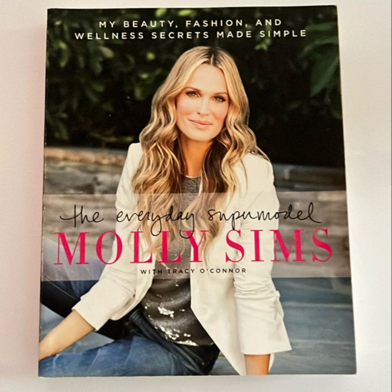The Everyday Supermodel by Molly Sims, Tracy O'Connor