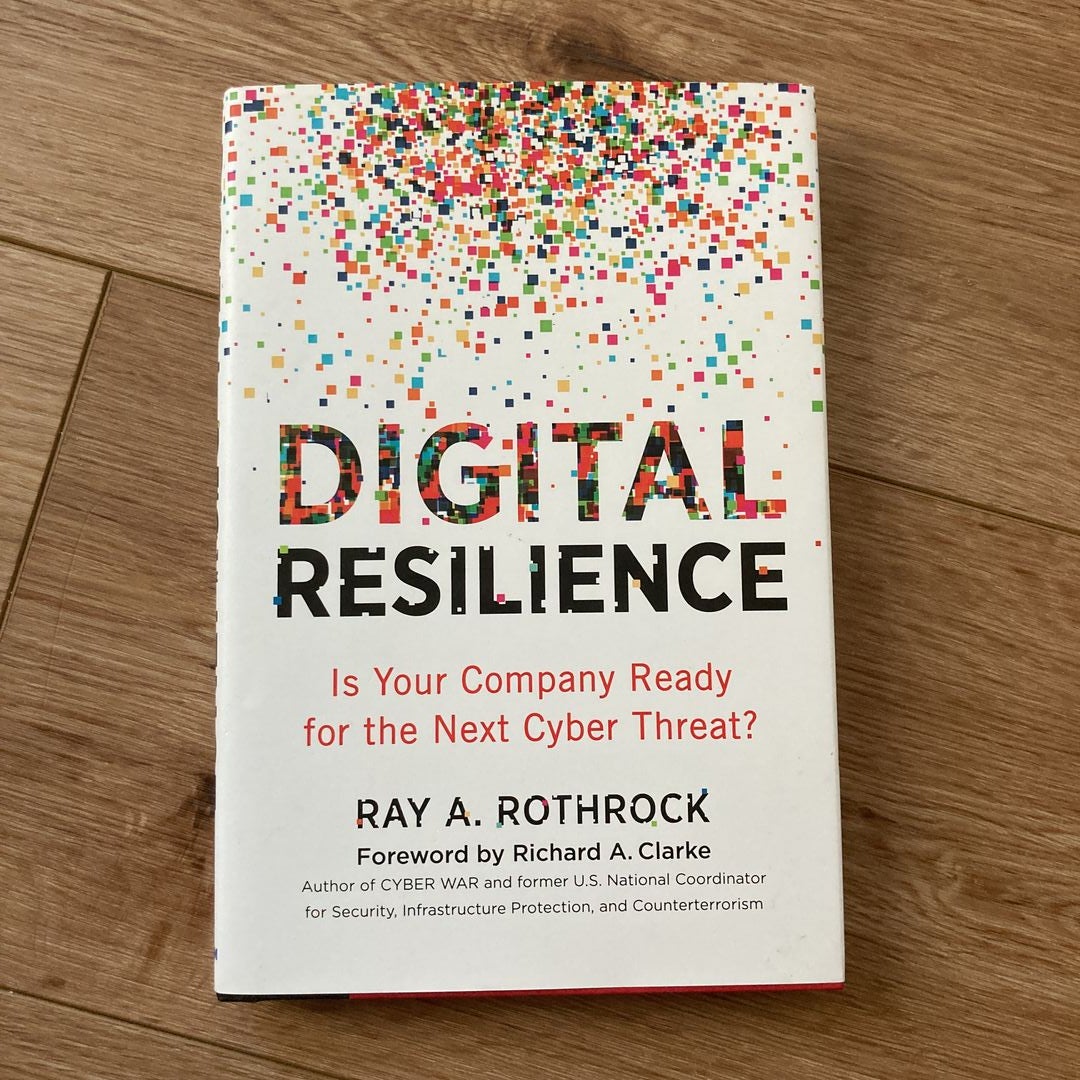 Digital Resilience by Ray A. Rothrock, Richard A. Clarke