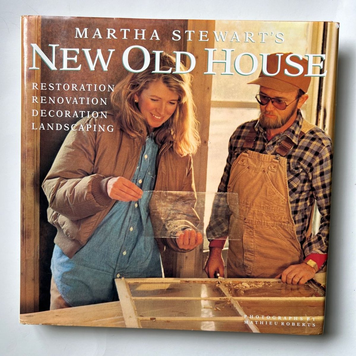Martha Stewart's New Old House by Martha Stewart, Mathieu Roberts