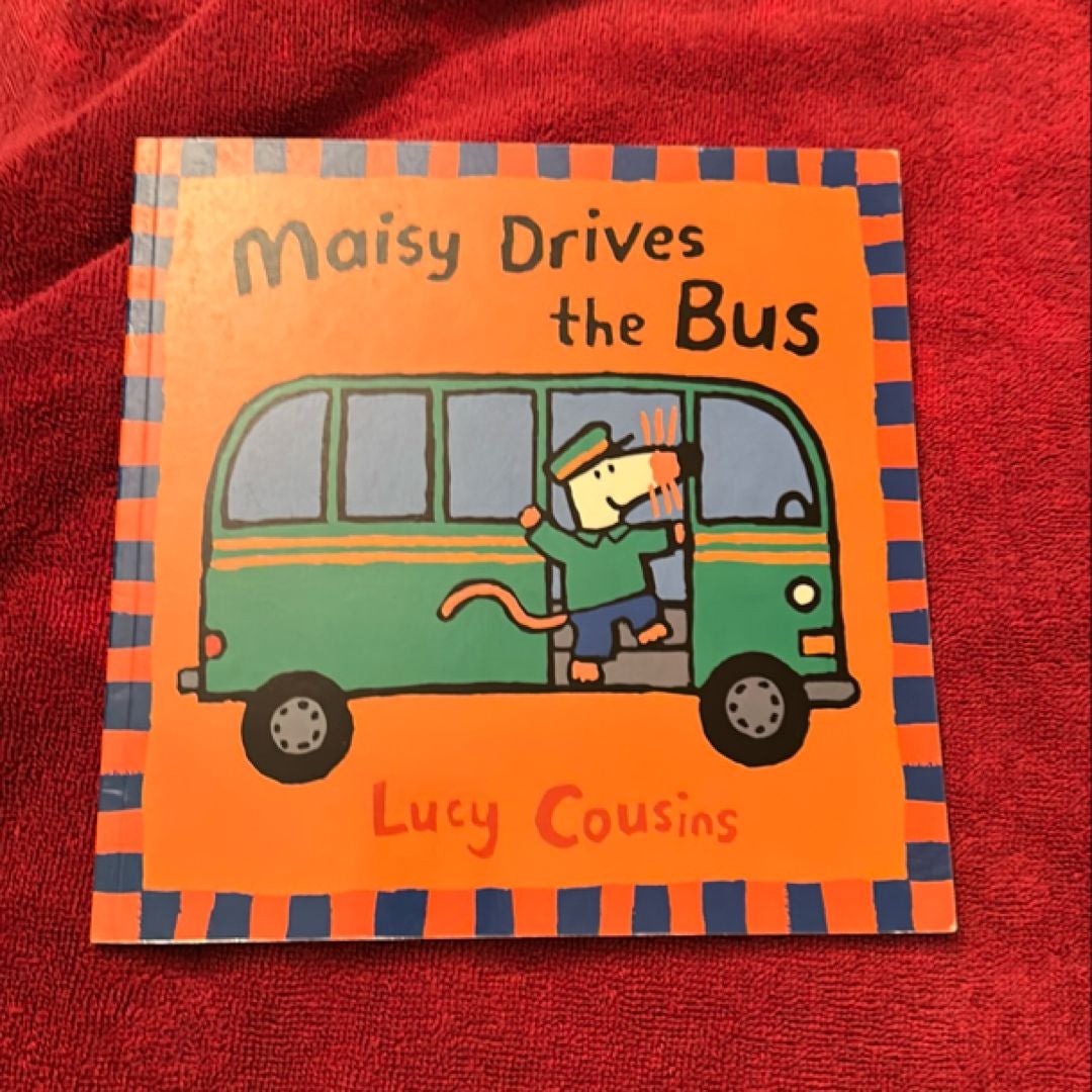 Maisy Drives the Bus by Lucy Cousins