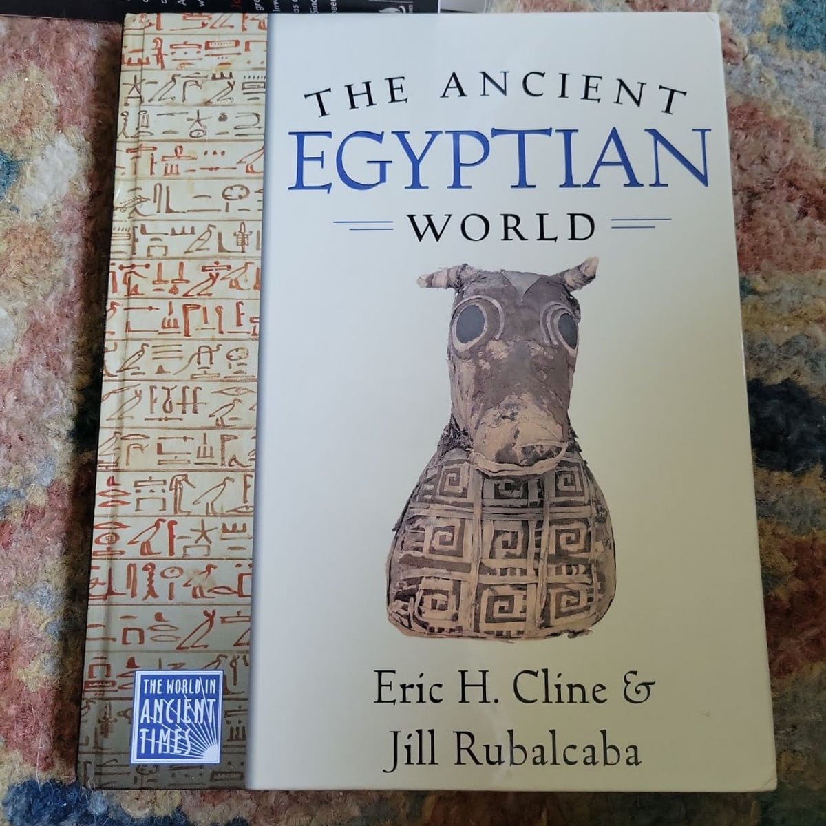 The Ancient Egyptian World by Eric H. Cline, Jill Rubalcaba