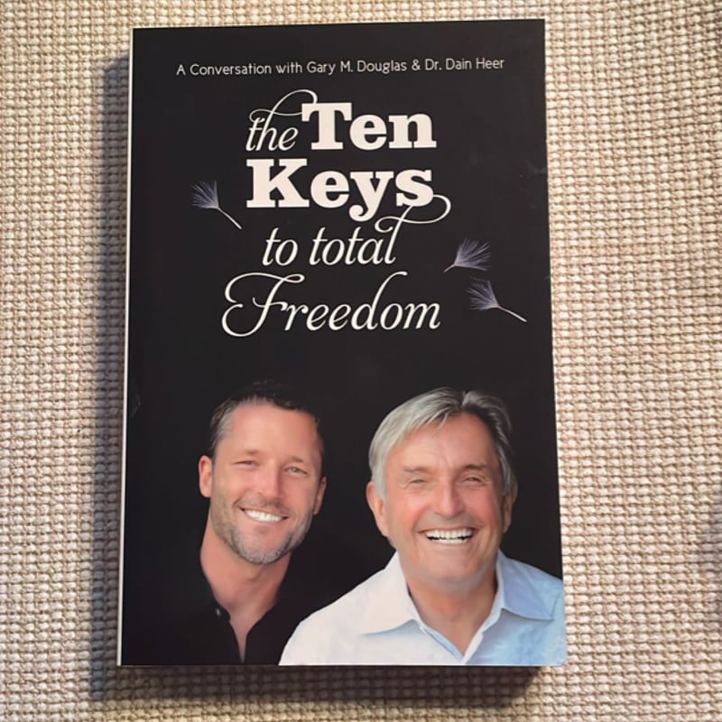 The Ten Keys to Total Freedom by Dain Heer, Gary M. Douglas