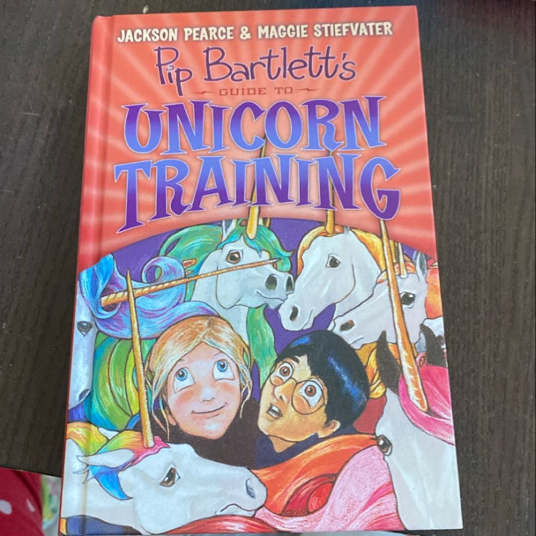 Pip Bartlett's Guide to Unicorn Training (Pip Bartlett #2) by Maggie ...