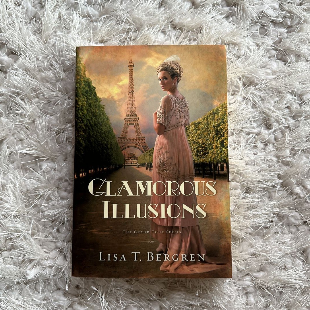 Glamorous Illusions by Lisa T. Bergren