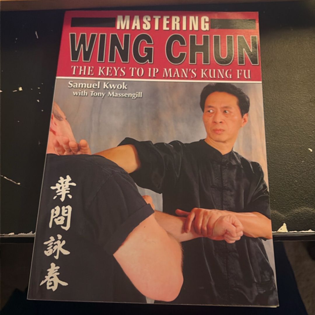 Mastering Wing Chun Kung Fu by Samuel Kwok, Tony Massengill