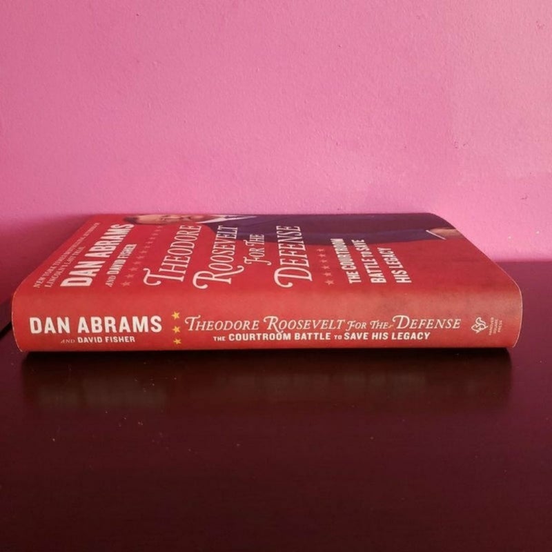 Theodore Roosevelt for the Defense by David Fisher, Dan Abrams