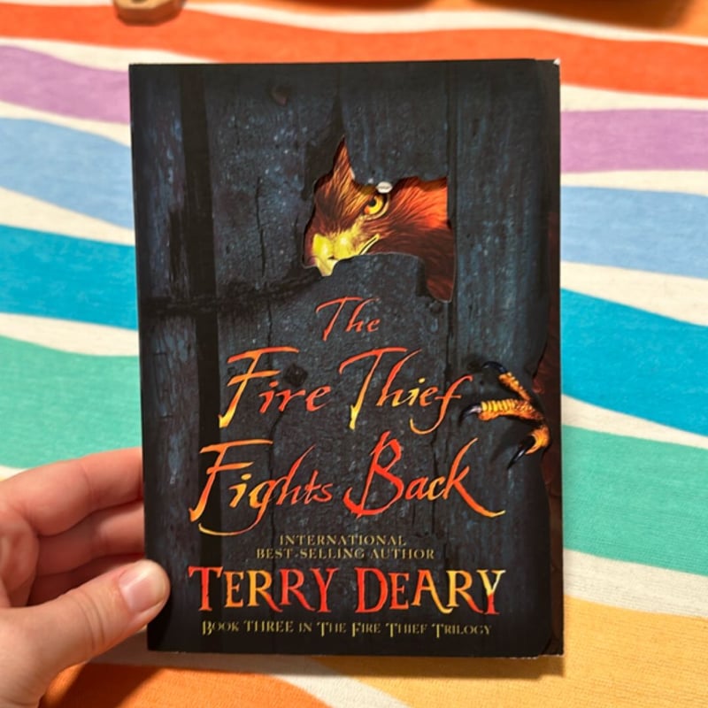 The Fire Thief Fights Back by Terry Deary
