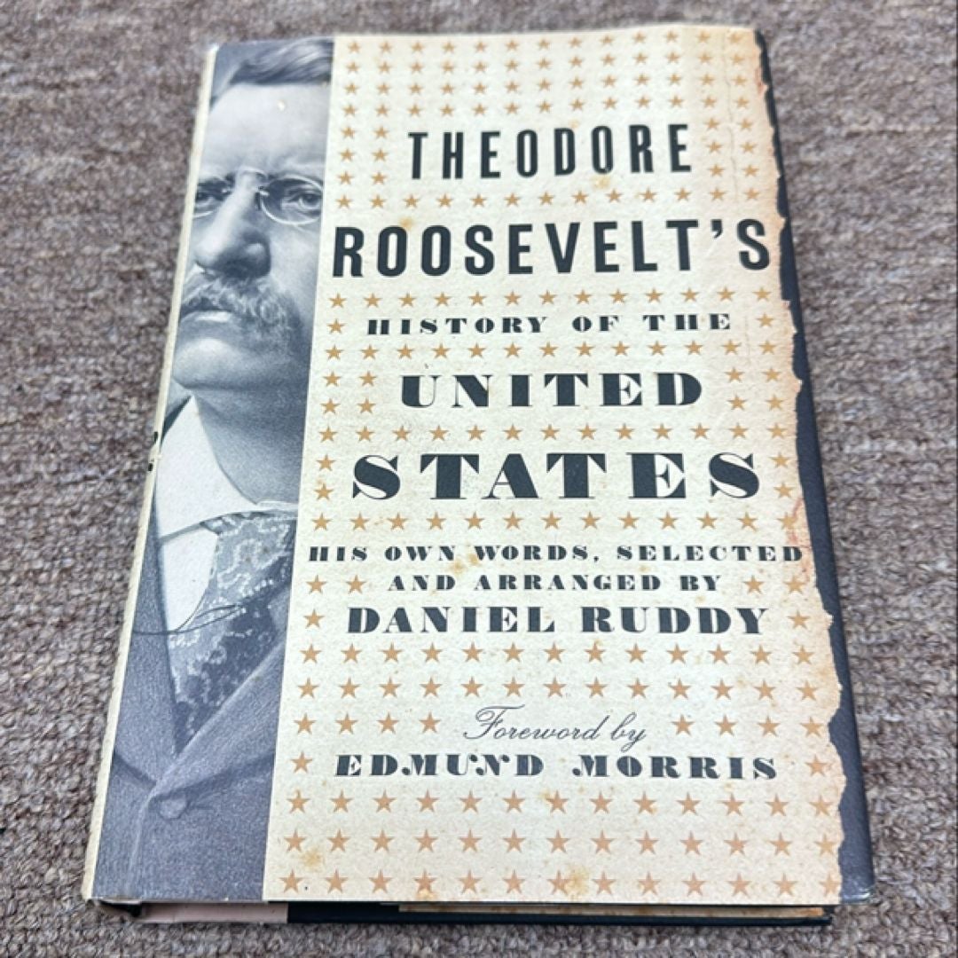 Theodore Roosevelt's History of the United States by Daniel Ruddy