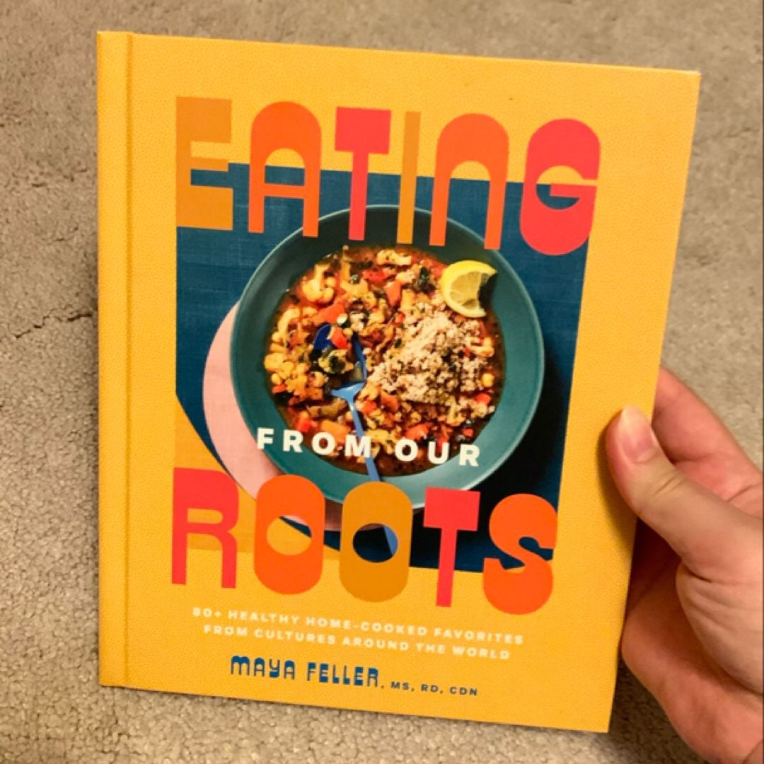 Eating from Our Roots by Maya Feller