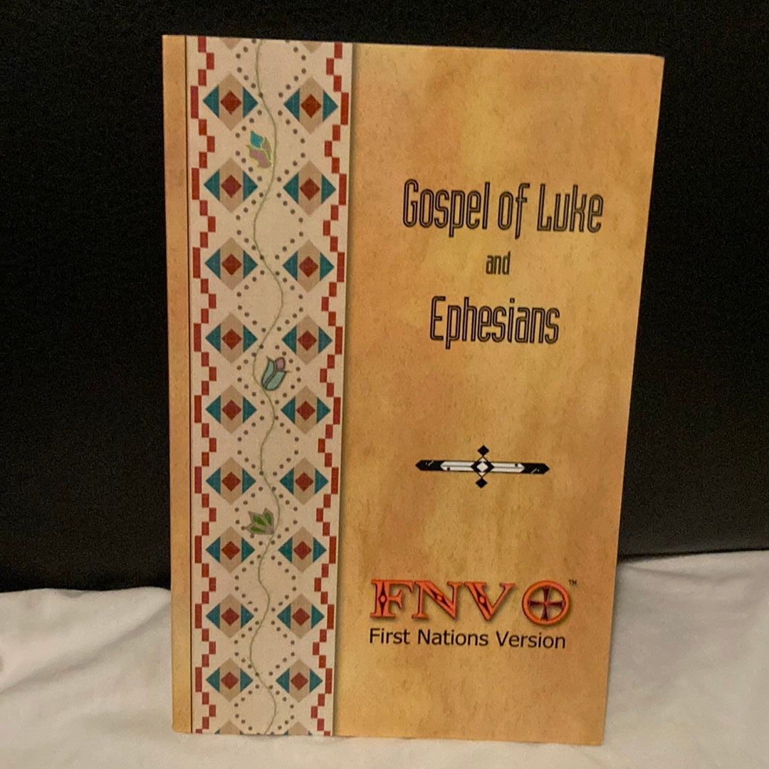 Gospel of Luke and Ephesians by First Nations Version Translation Council