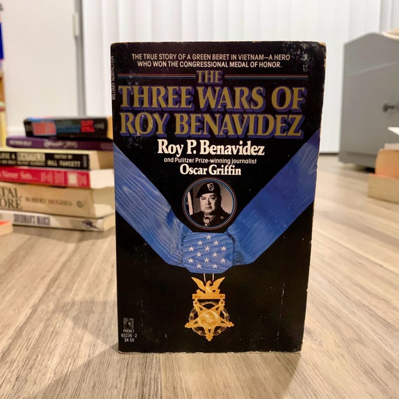 The Three Wars of Roy Benavidez by Roy Benavidez, Oscar Griffin