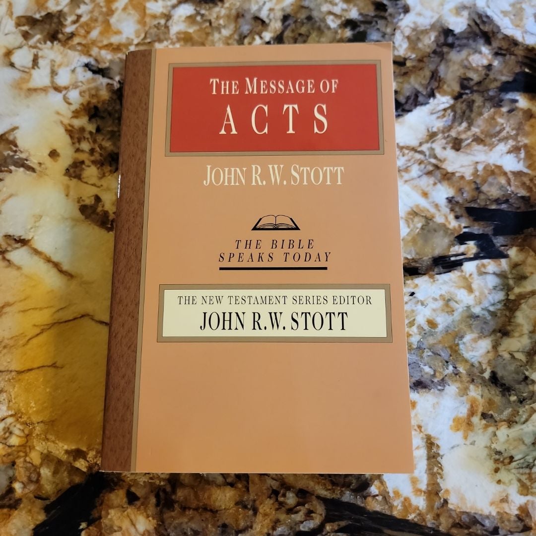 The Message of Acts by John R. W. Stott