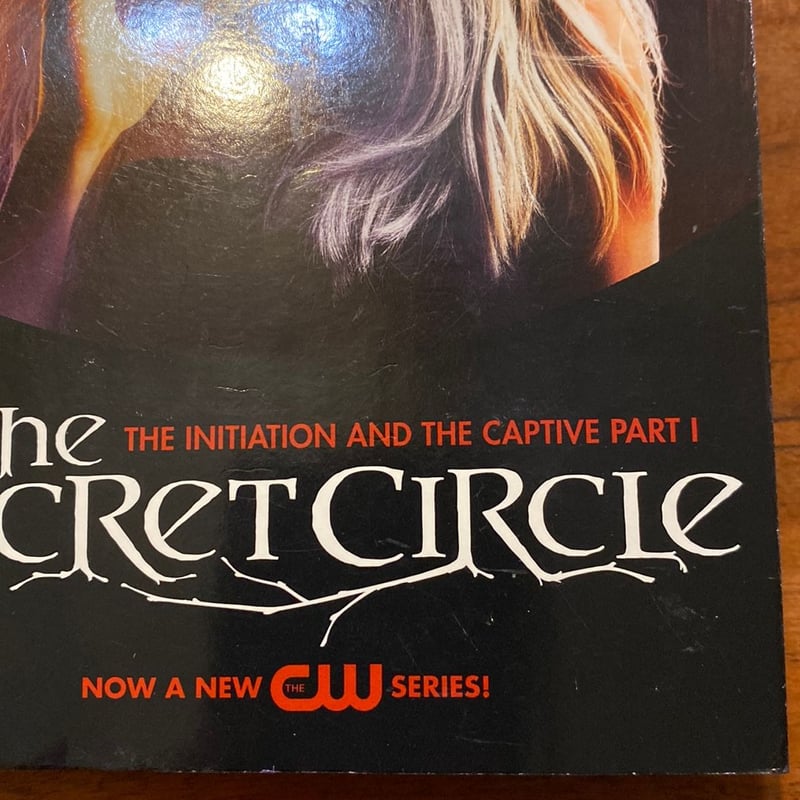 The Secret Circle: the Initiation and the Captive Part I by L. J. Smith