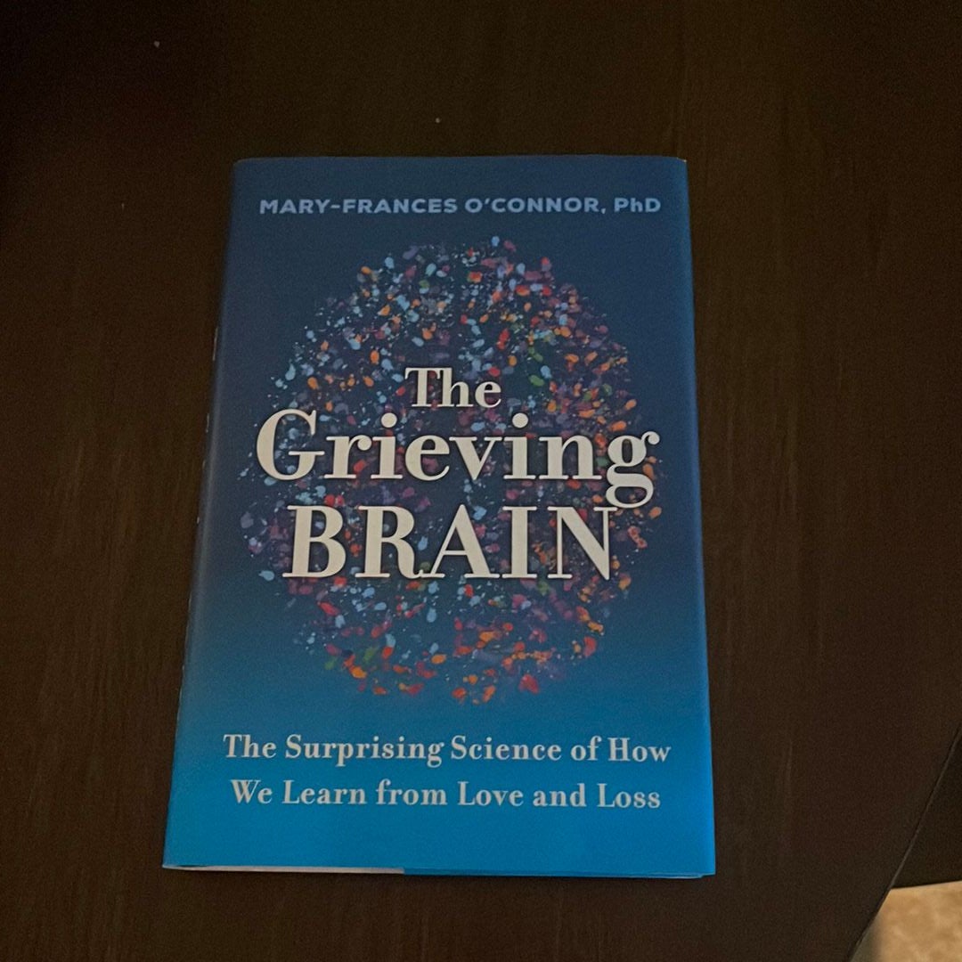 The Grieving Brain by Mary-Frances O'Connor, Hardcover | Pangobooks